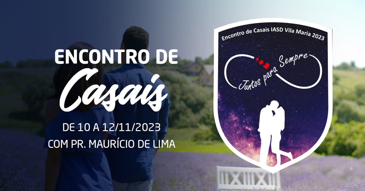 Encontro de Casais 2023 > Adventistas Vila Maria - Igreja Adventista do Sétimo Dia