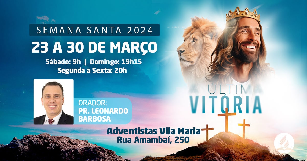 Semana Santa 2024 > Adventistas Vila Maria - Igreja Adventista do Sétimo Dia